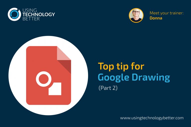Google Drawings Top Tip Part 2 – Using Technology Better (JP)