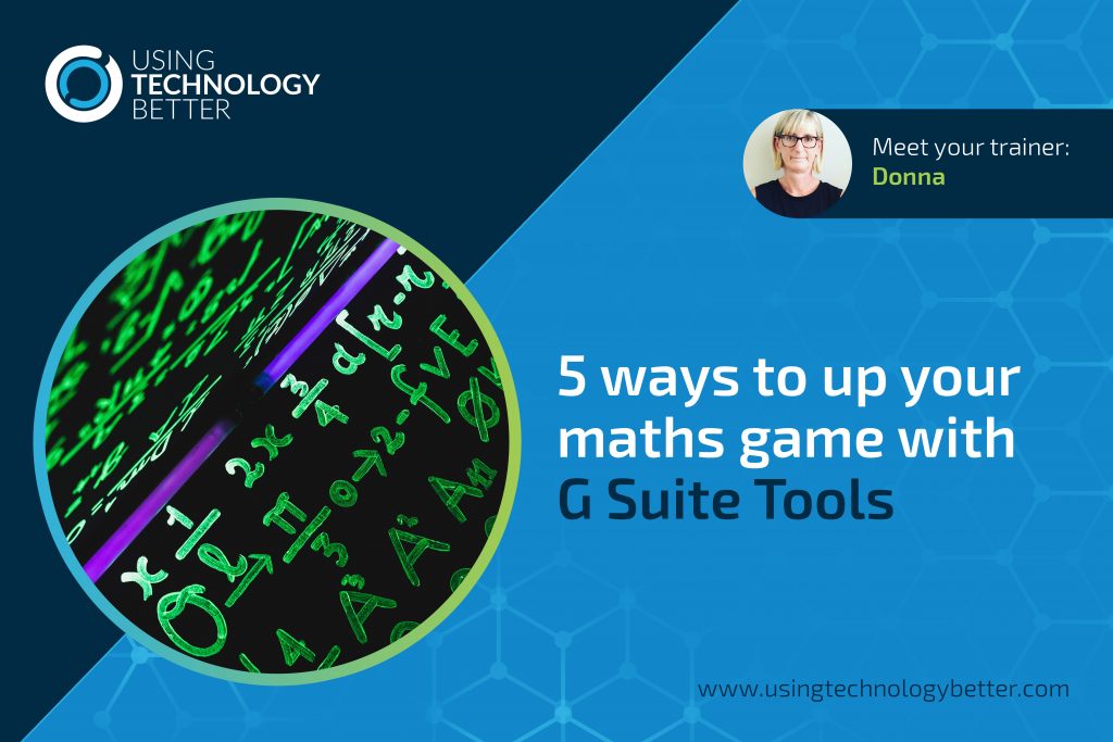 5 ways to up your maths game with Google Workspace tools – Using ...